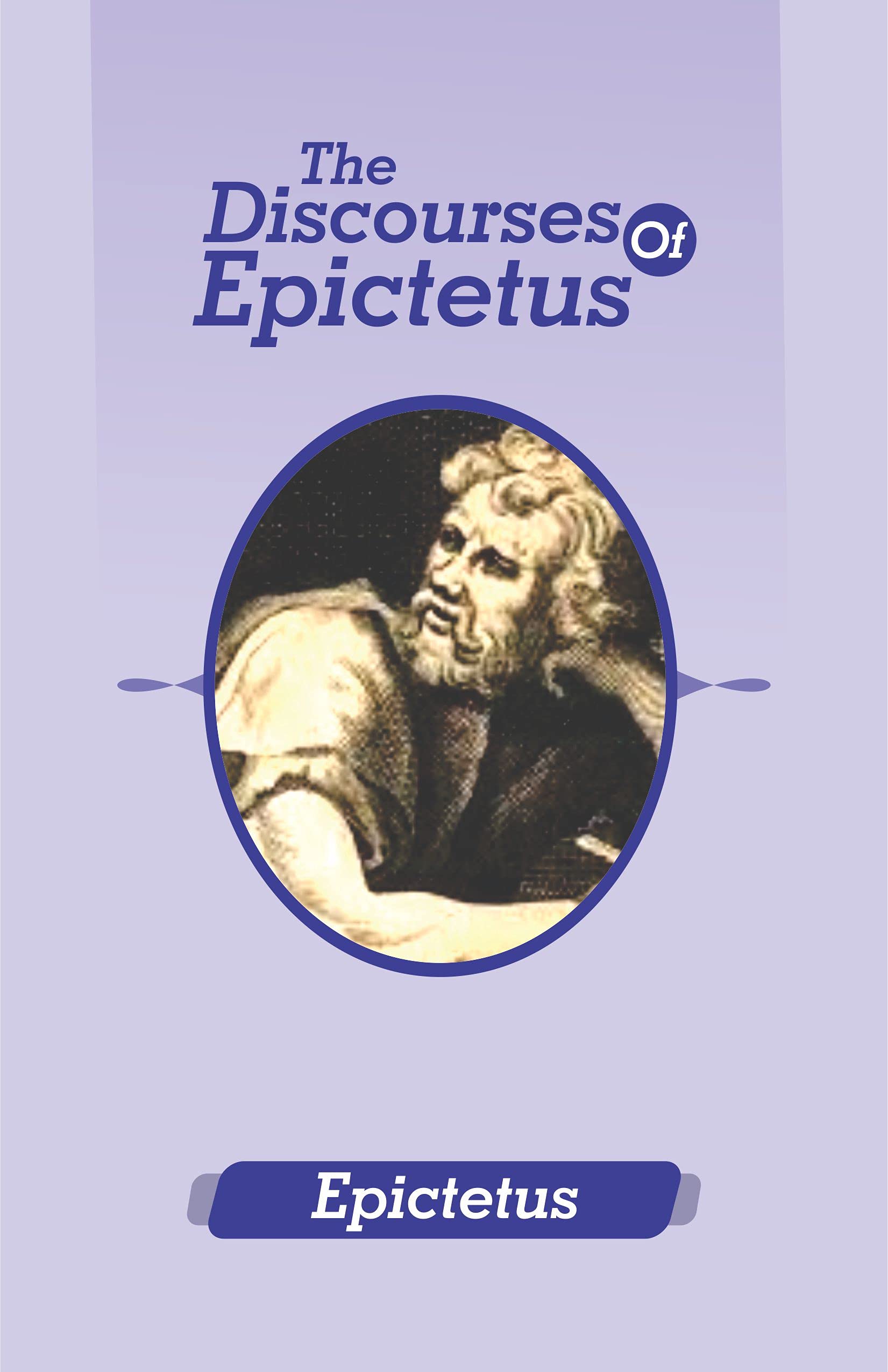 The Discourses of Epictetus illustrated by Epictetus | Goodreads