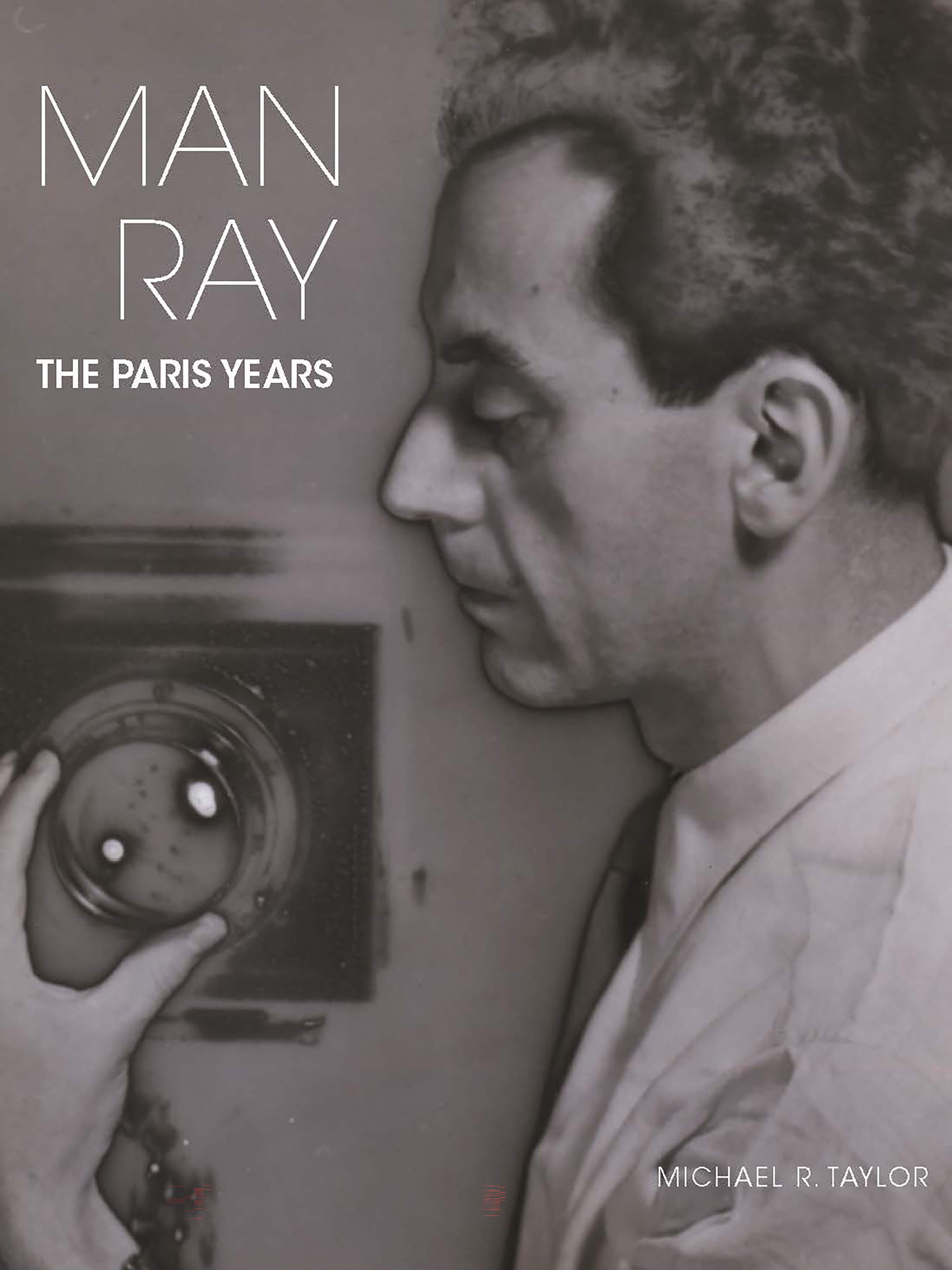 Man Ray: The Paris Years by Michael R. Taylor | Goodreads