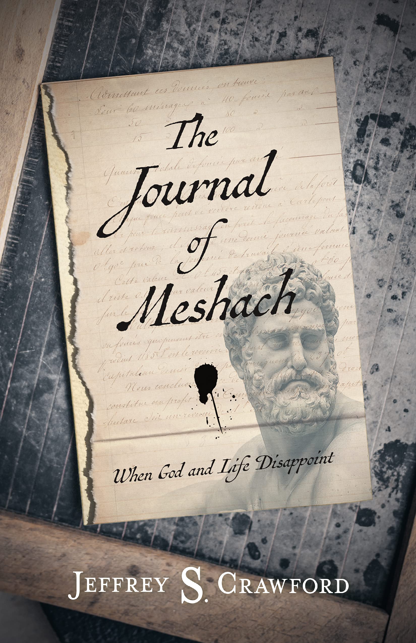 The Journal of Meshach: When God and Life Disappoint by Jeffrey ...