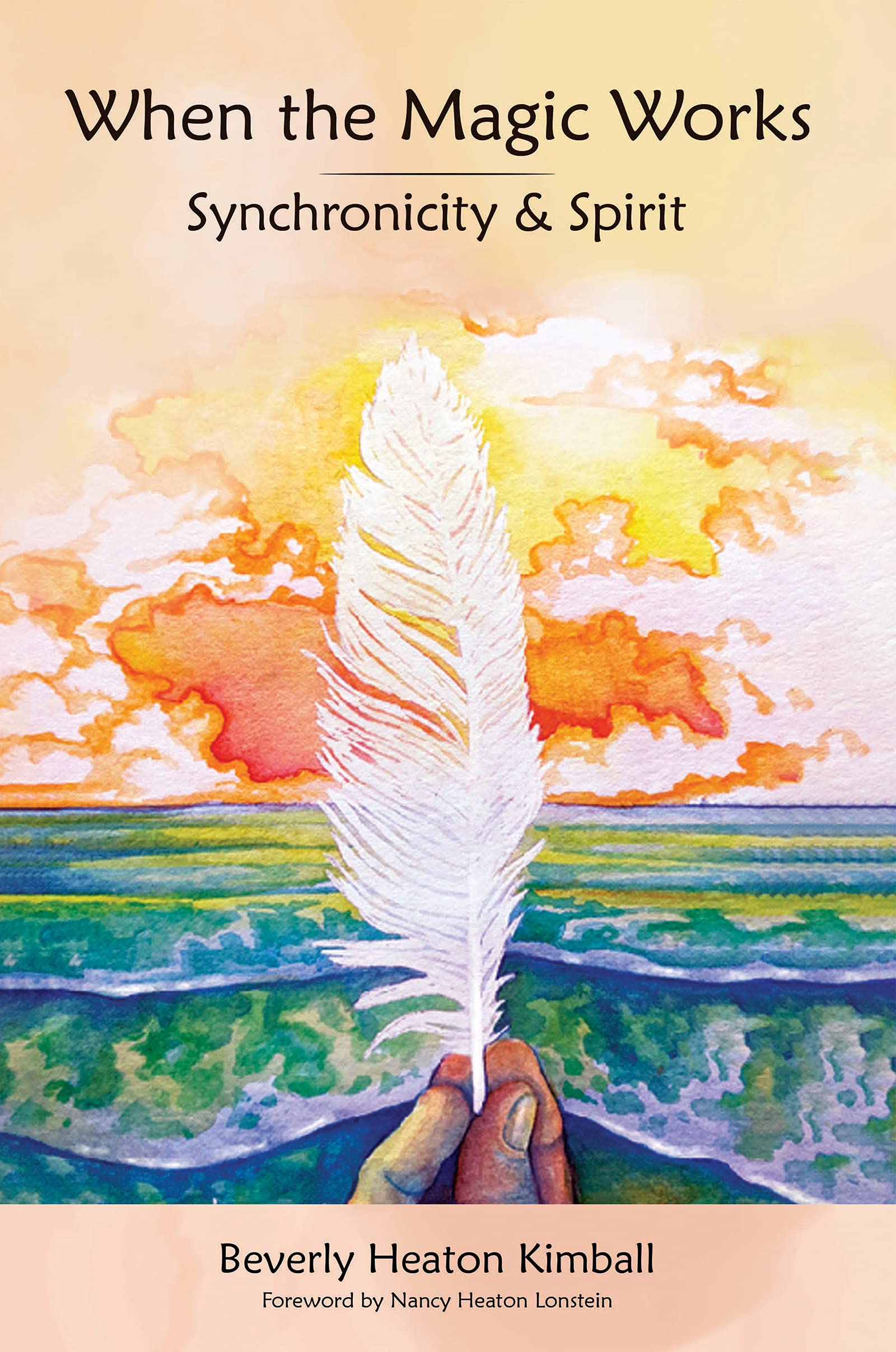 When the Magic Works: Synchronicity & Spirit by Beverly Kimball | Goodreads