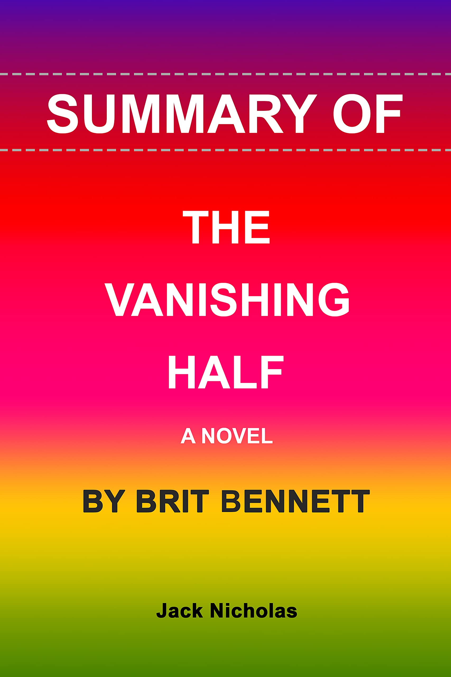 SUMMARY OF THE VANISHING HALF BY BRIT BENNETT: A NOVEL by Jack Nicholas ...