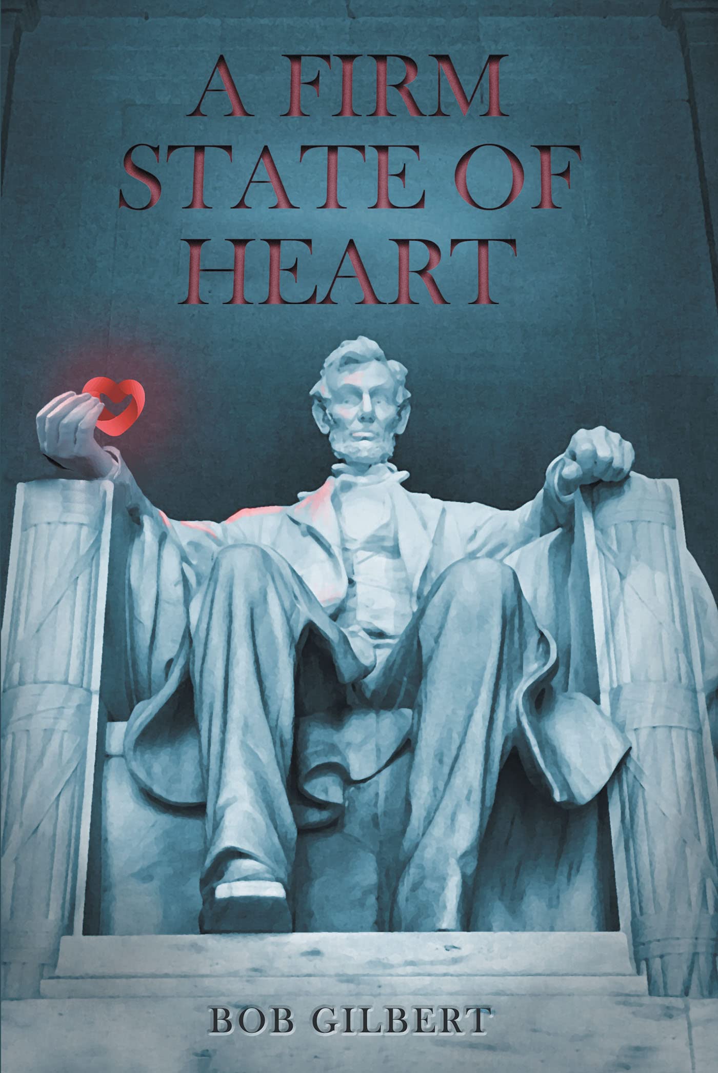 A Firm State of Heart by Bob Gilbert | Goodreads