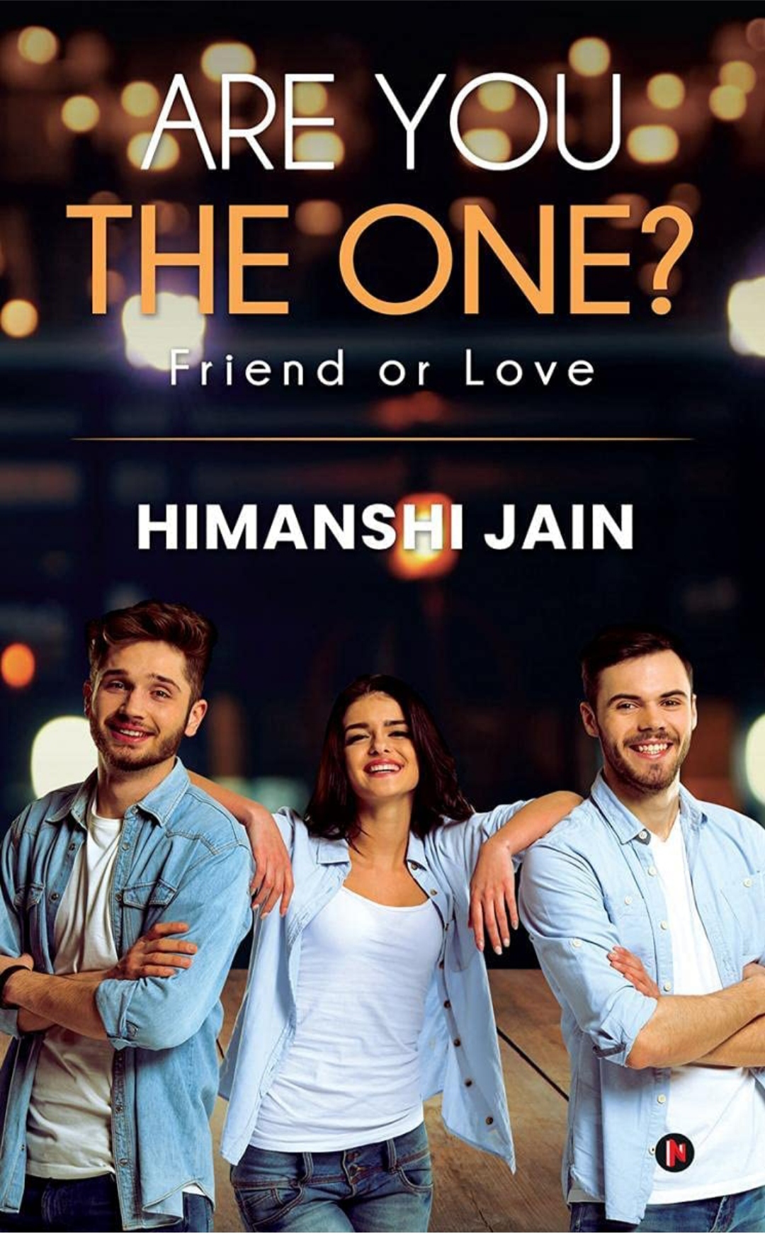 Are You The One?: Friend or Love by Himanshi Jain | Goodreads