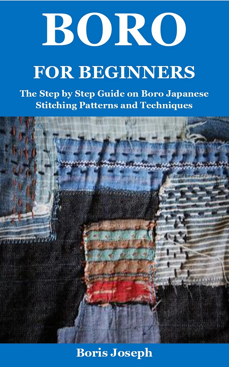 Boro for Beginners: The Step by Step Guide on Boro Japanese Stitching ...