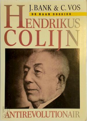 Hendrikus Colijn, antirevolutionair by Jan Bank | Goodreads