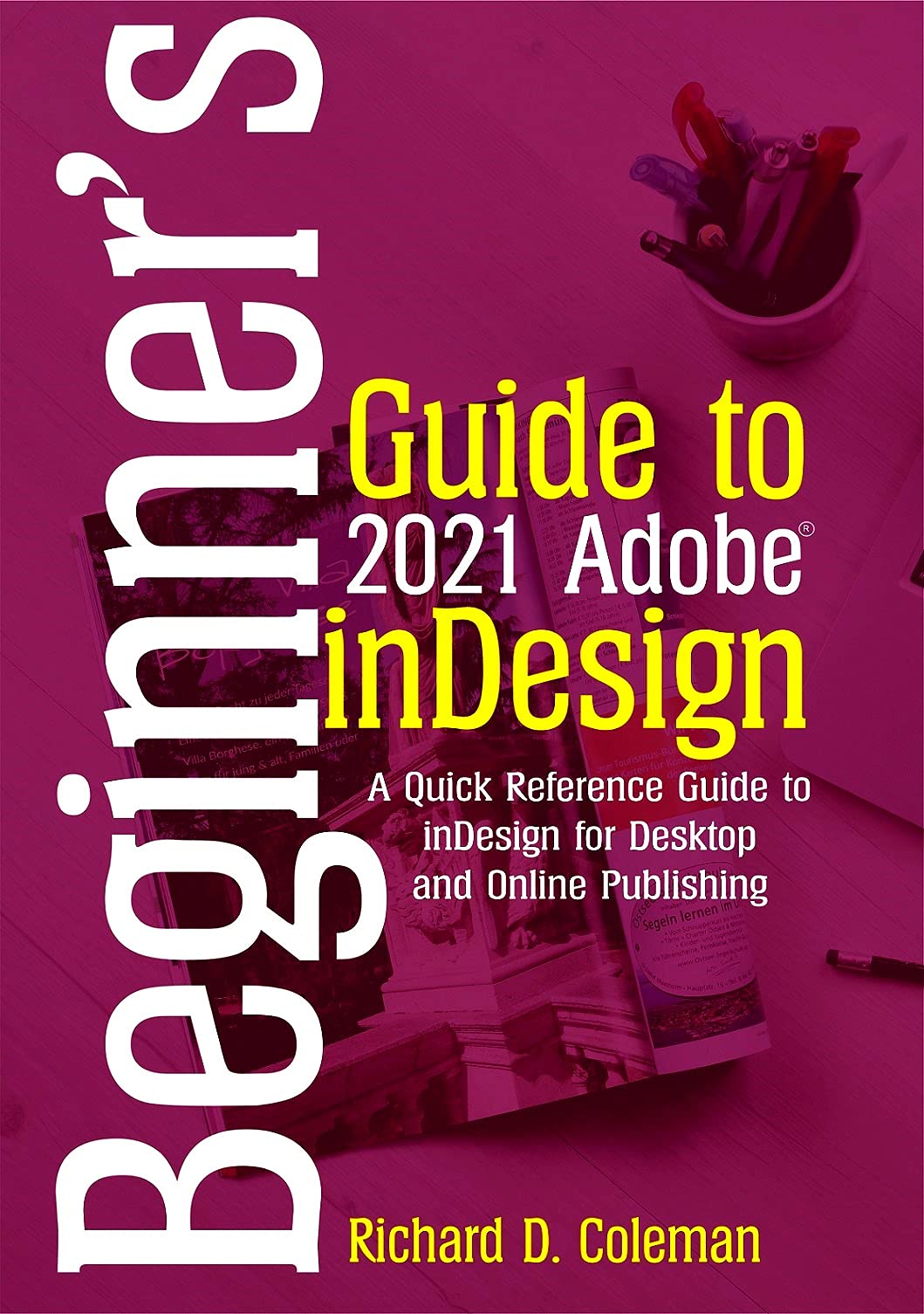 Beginner’s Guide to 2021 Adobe InDesign: A Quick Reference Guide to ...