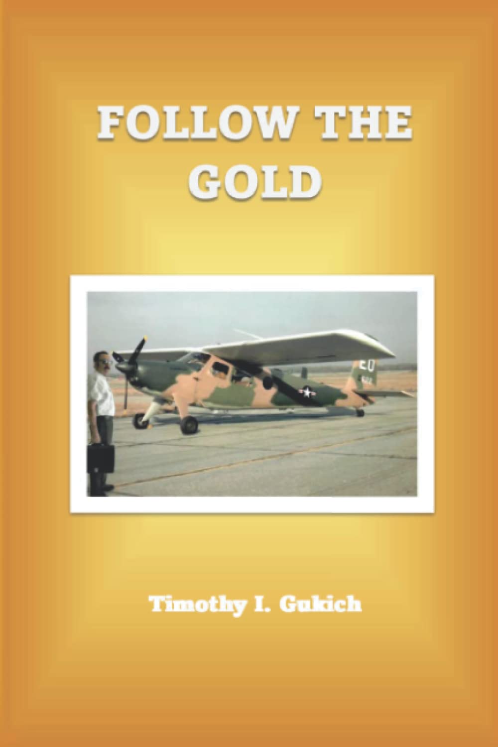 Follow the Gold by Timothy Gukich | Goodreads