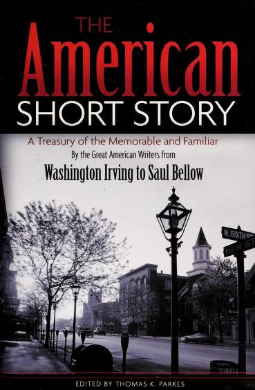 The American Short Story: A Treasury of the Memorable and Familiar by ...