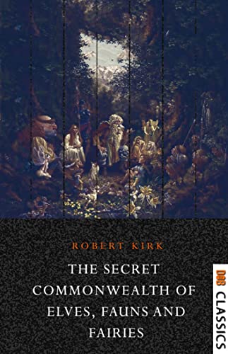 The Secret Commonwealth of Elves, Fauns, and Fairies by Robert Kirk ...