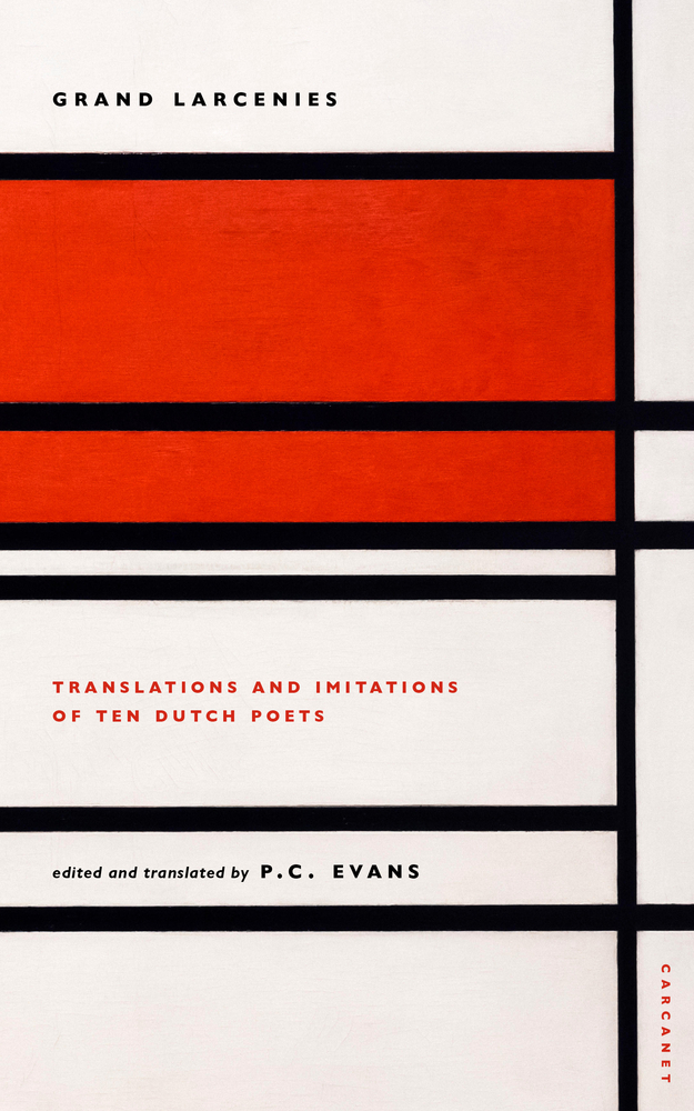 Grand Larcenies: Translations and Imitations of Ten Dutch Poets by P.C ...