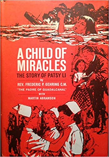 A Child of Miracles: The Story of Patsy Li by Frederic P. Gehring ...