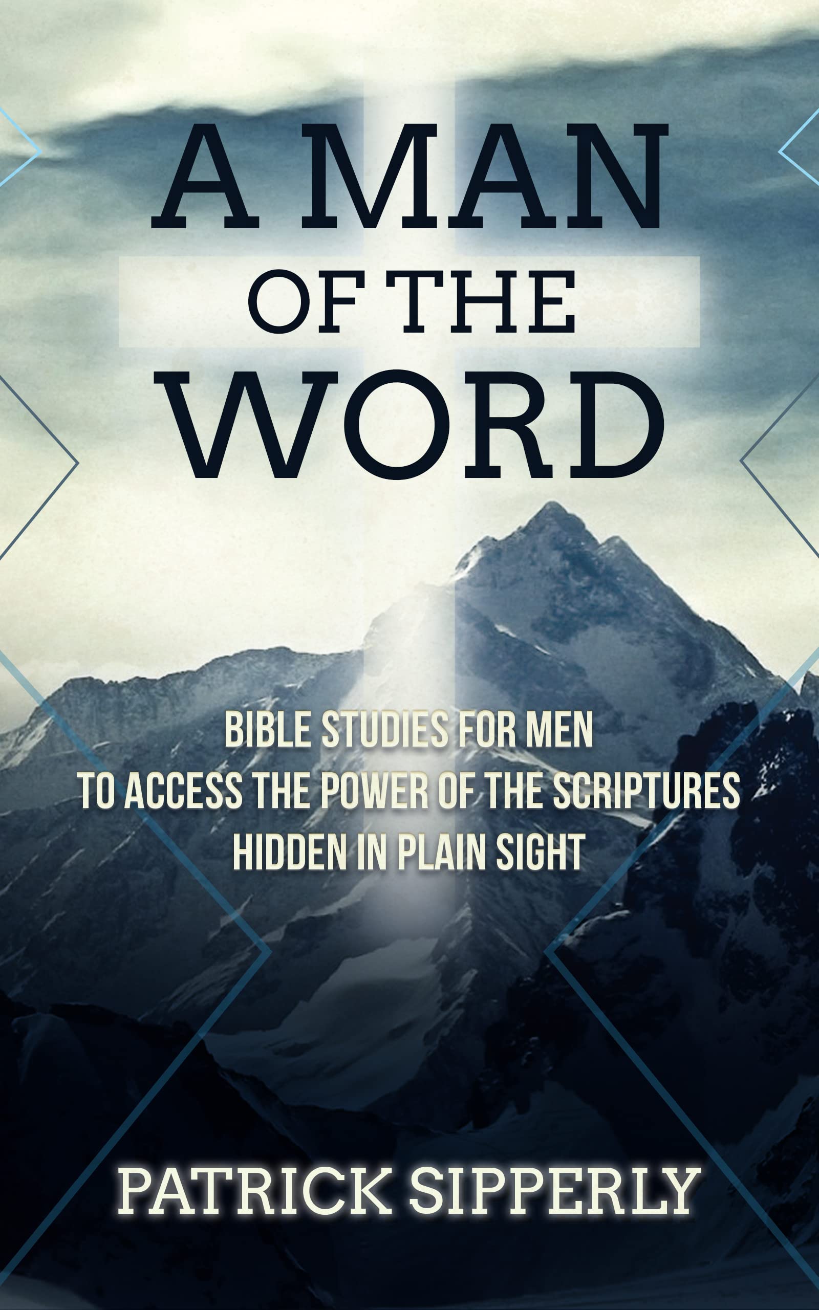 A Man of the Word: Bible Studies For Men To Access The Power Of The ...