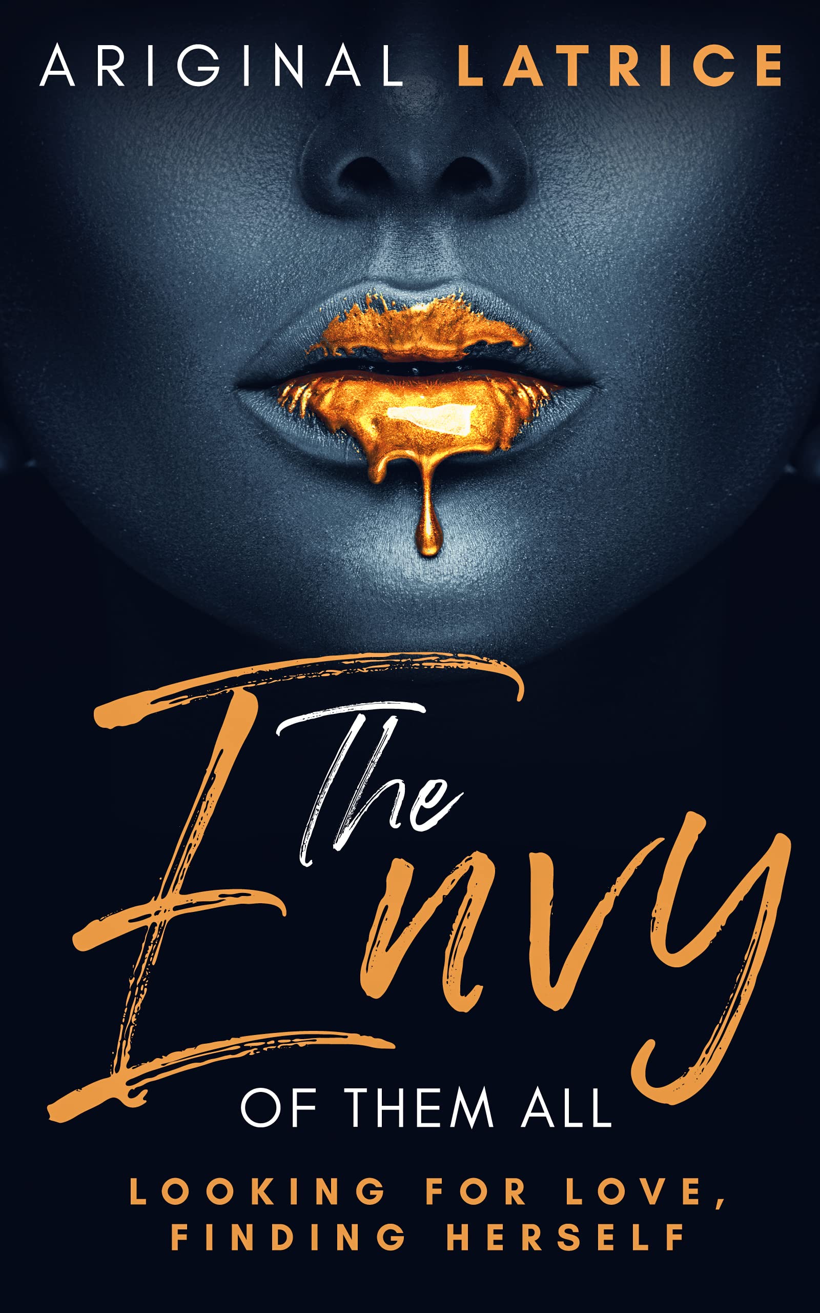 The envy of them all: Looking for love, finding herself by Ariginal ...