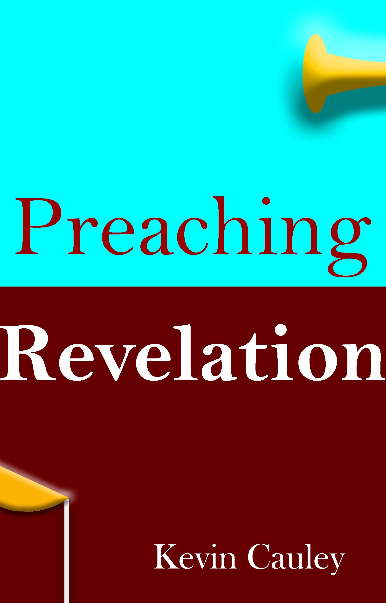 Preaching Revelation by Kevin Cauley | Goodreads