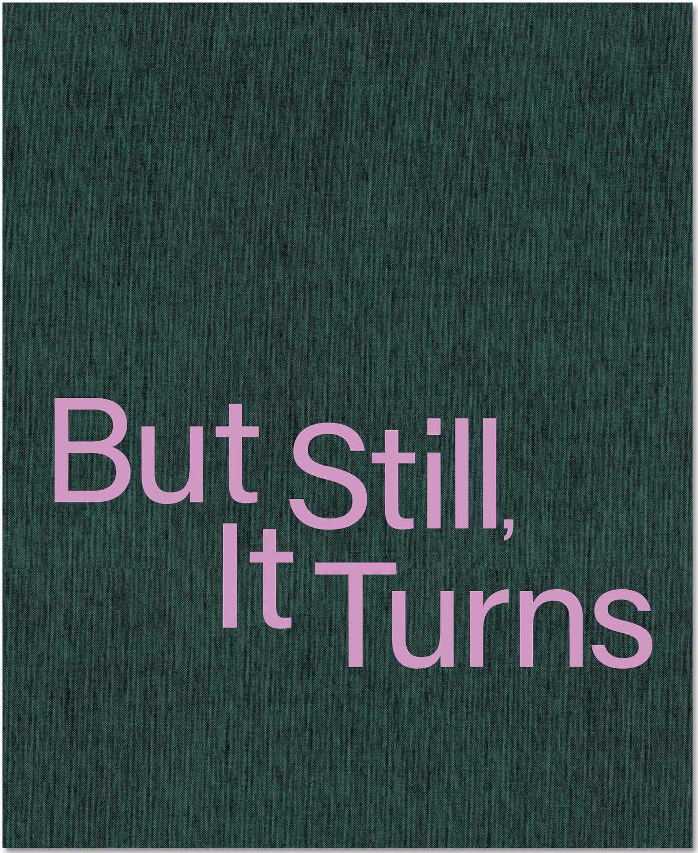 BUT STILL, IT TURNS by Paul Graham | Goodreads