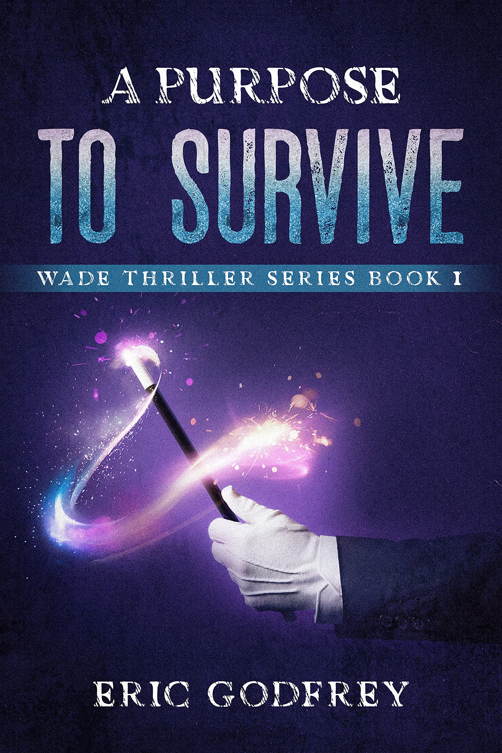 A Purpose to Survive by Eric Godfrey | Goodreads