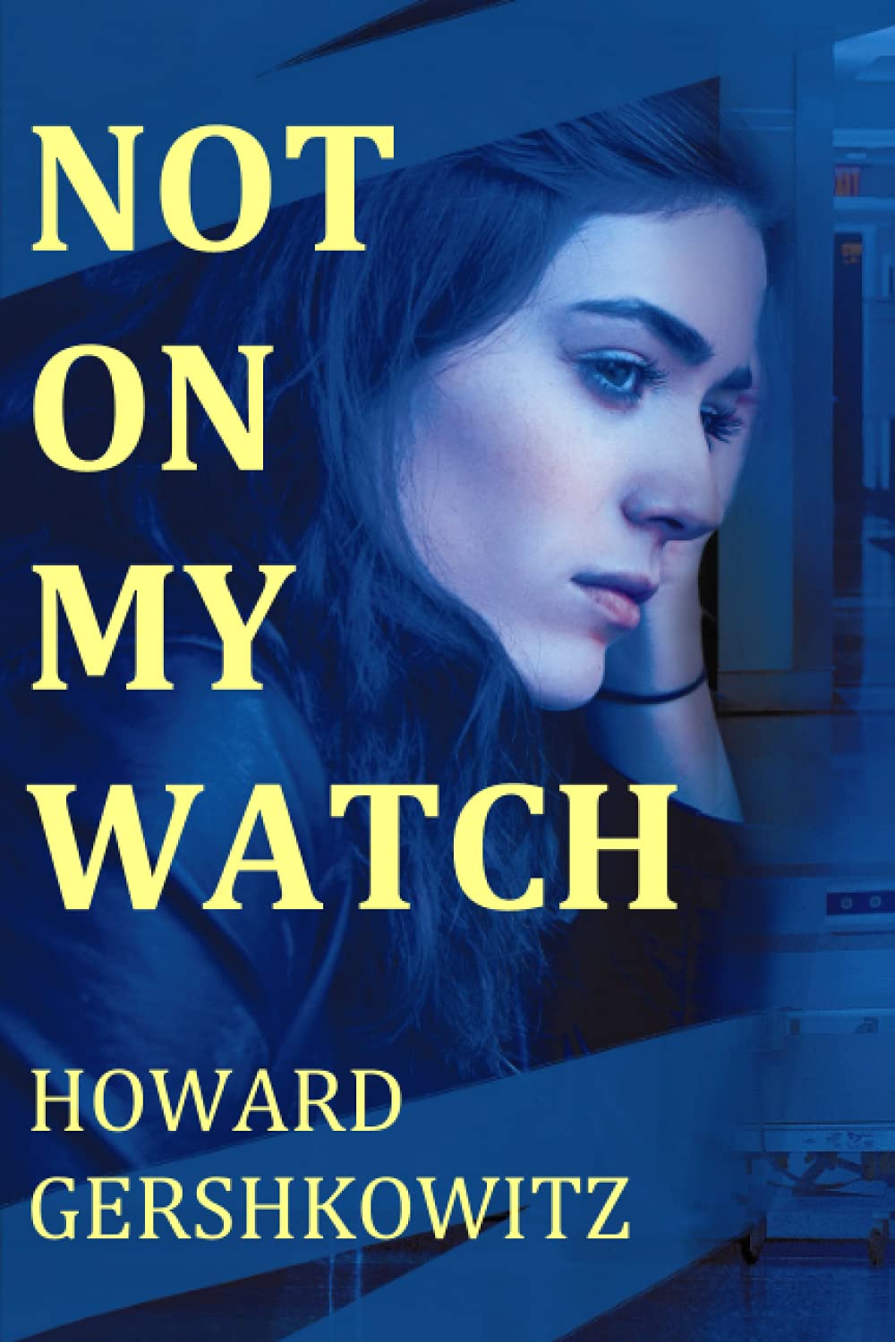 Not on My Watch by Howard Gershkowitz | Goodreads