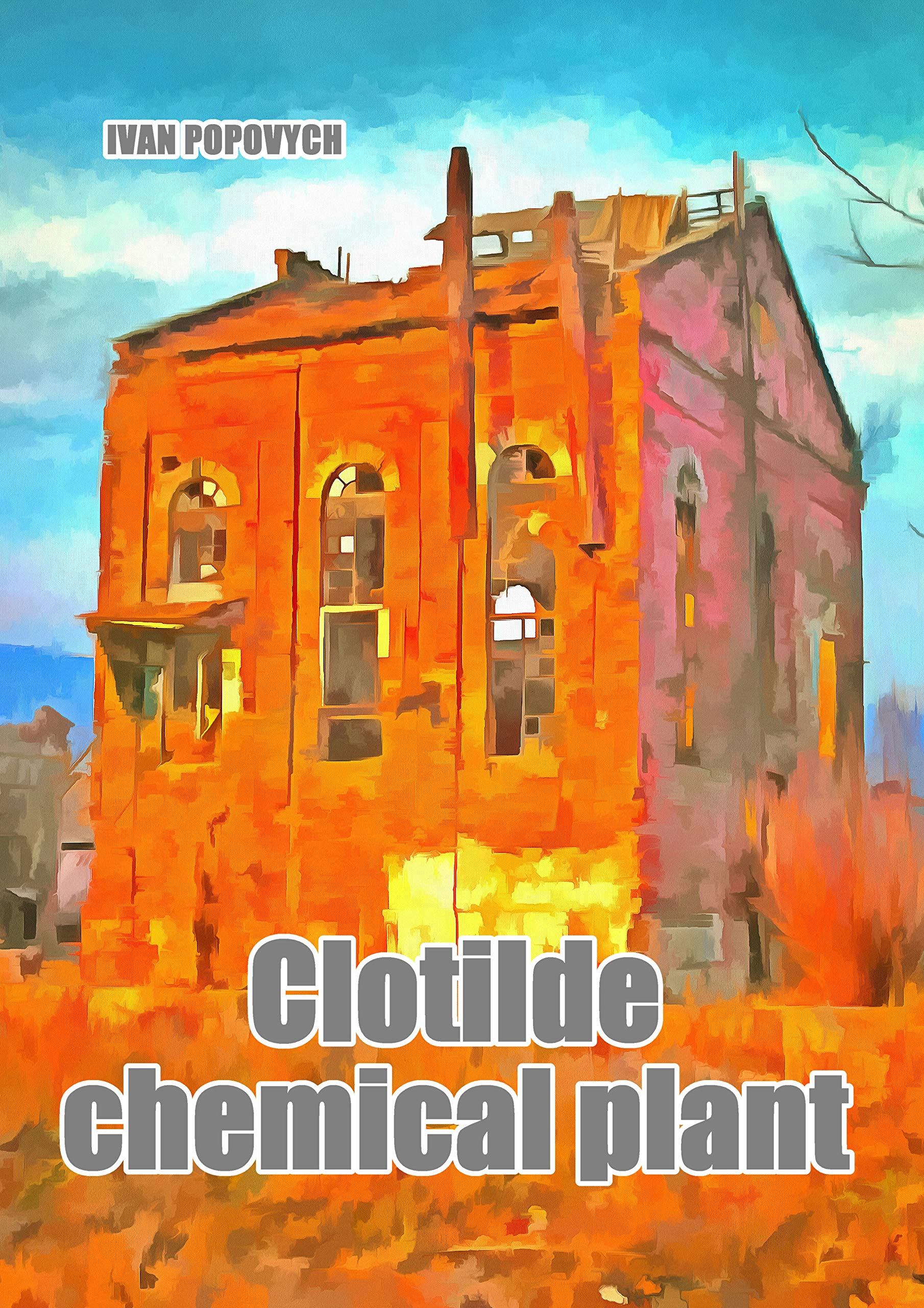 Clotilde chemical plant by Ivan Popovych | Goodreads