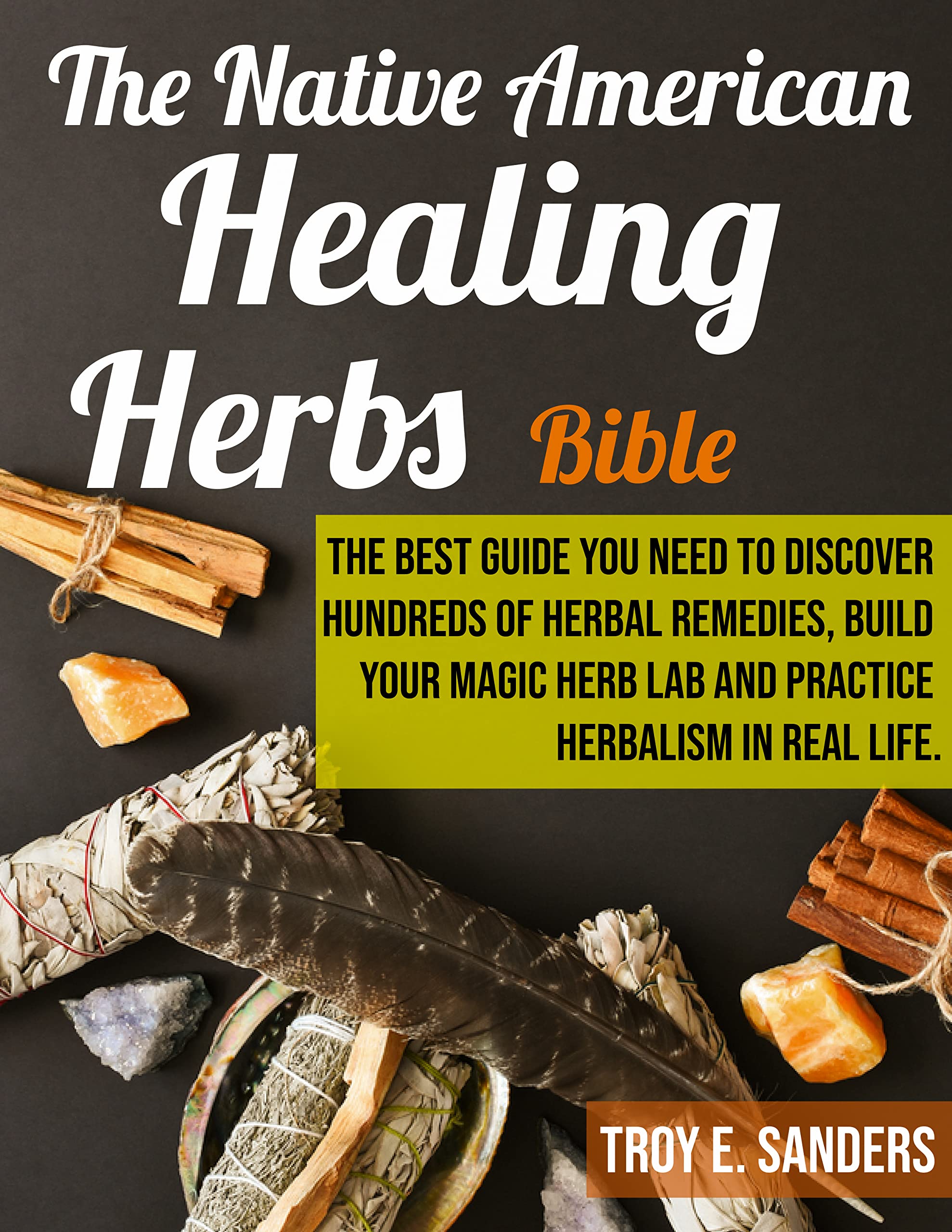 The Native American Healing Herbs Bible: The Best Guide You Need to ...