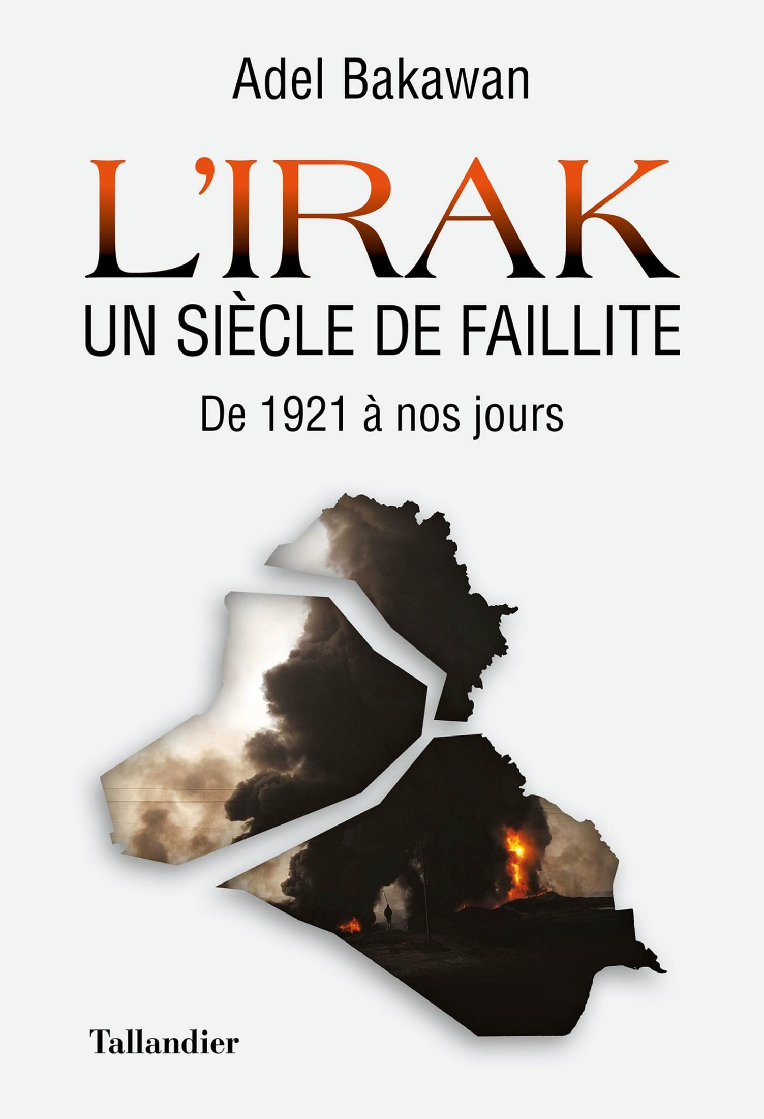L’Irak, un siècle de faillite - De 1921 à nos jours by Adel Bakawan ...