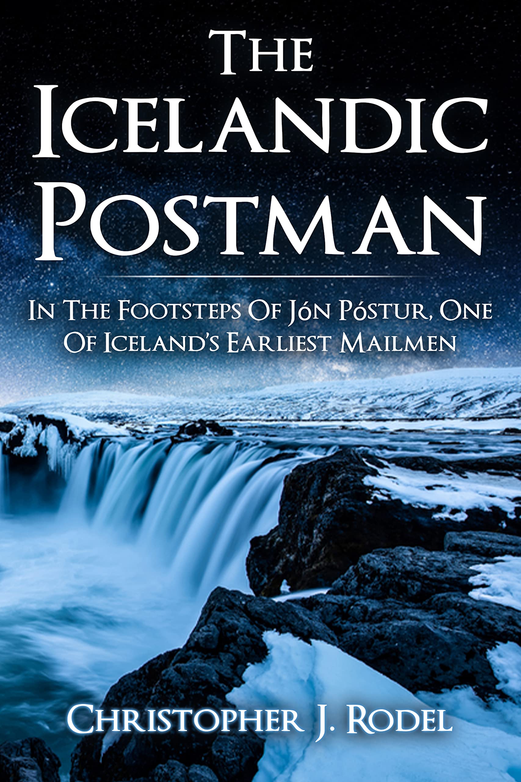 The Icelandic Postman: In the footsteps of Jón Póstur, one of Iceland’s ...