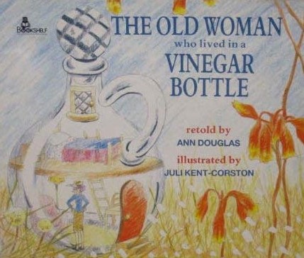The Old Woman Who Lived in a Vinegar Bottle by Ann Douglas | Goodreads