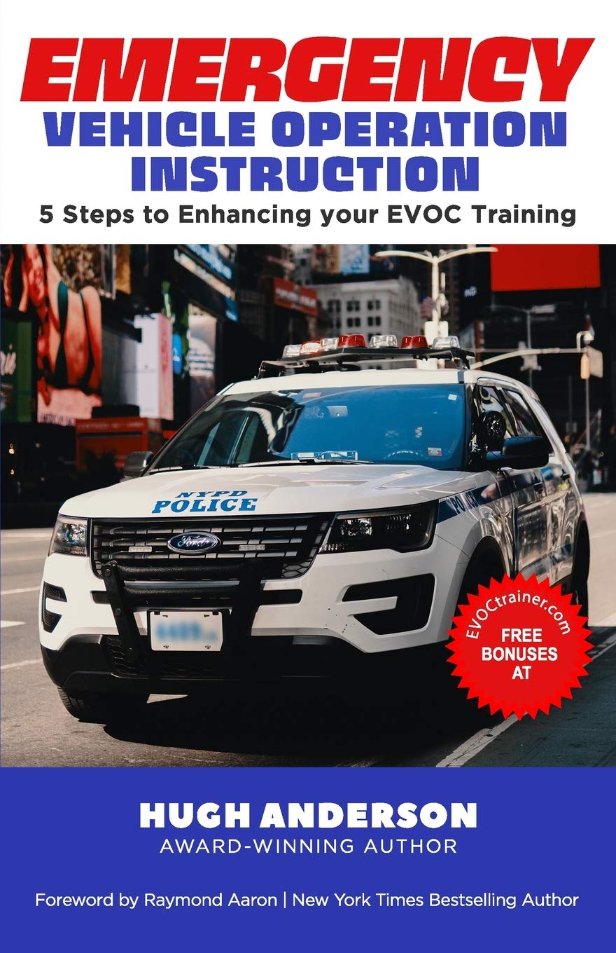 EMERGENCY VEHICLE OPERATION INSTRUCTION: 5 Steps to Enhancing Your EVOC ...