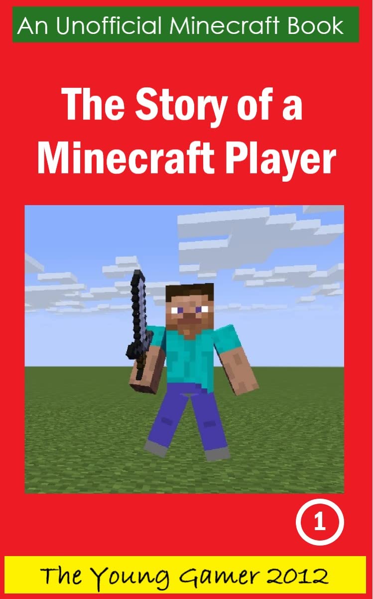 The Story of a Minecraft Player 1 by The Young Gamer 2012 | Goodreads