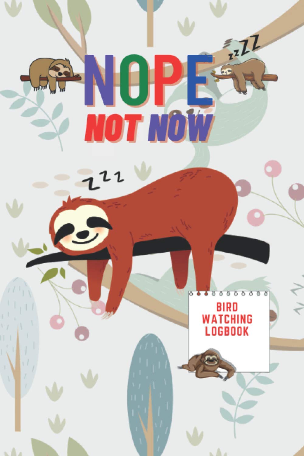 Nope Not Now: Bird Watching Logbook, Sighting Journal, Recreational ...