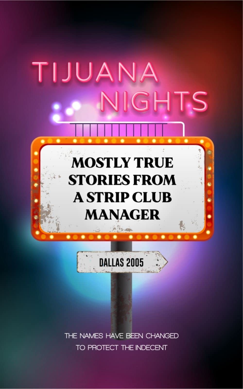 Tijuana Nights: Mostly true memoirs from a strip club manager by Gaspar ...