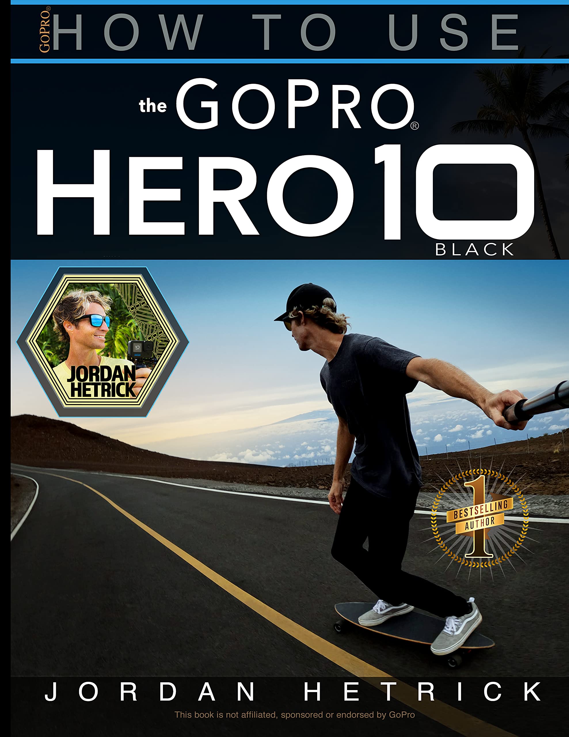 GoPro: How To Use The GoPro HERO 10 Black by Jordan Hetrick | Goodreads