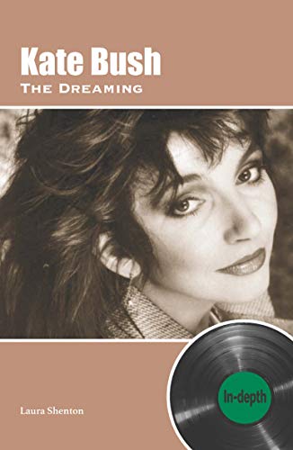Kate Bush The Dreaming: In-depth by Laura Shenton | Goodreads