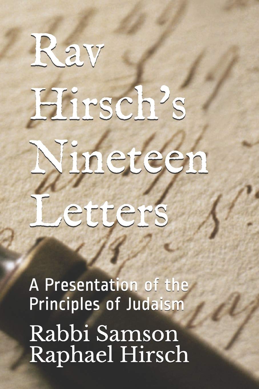 Rav Hirsch's Nineteen Letters: A Presentation of the Principles of ...