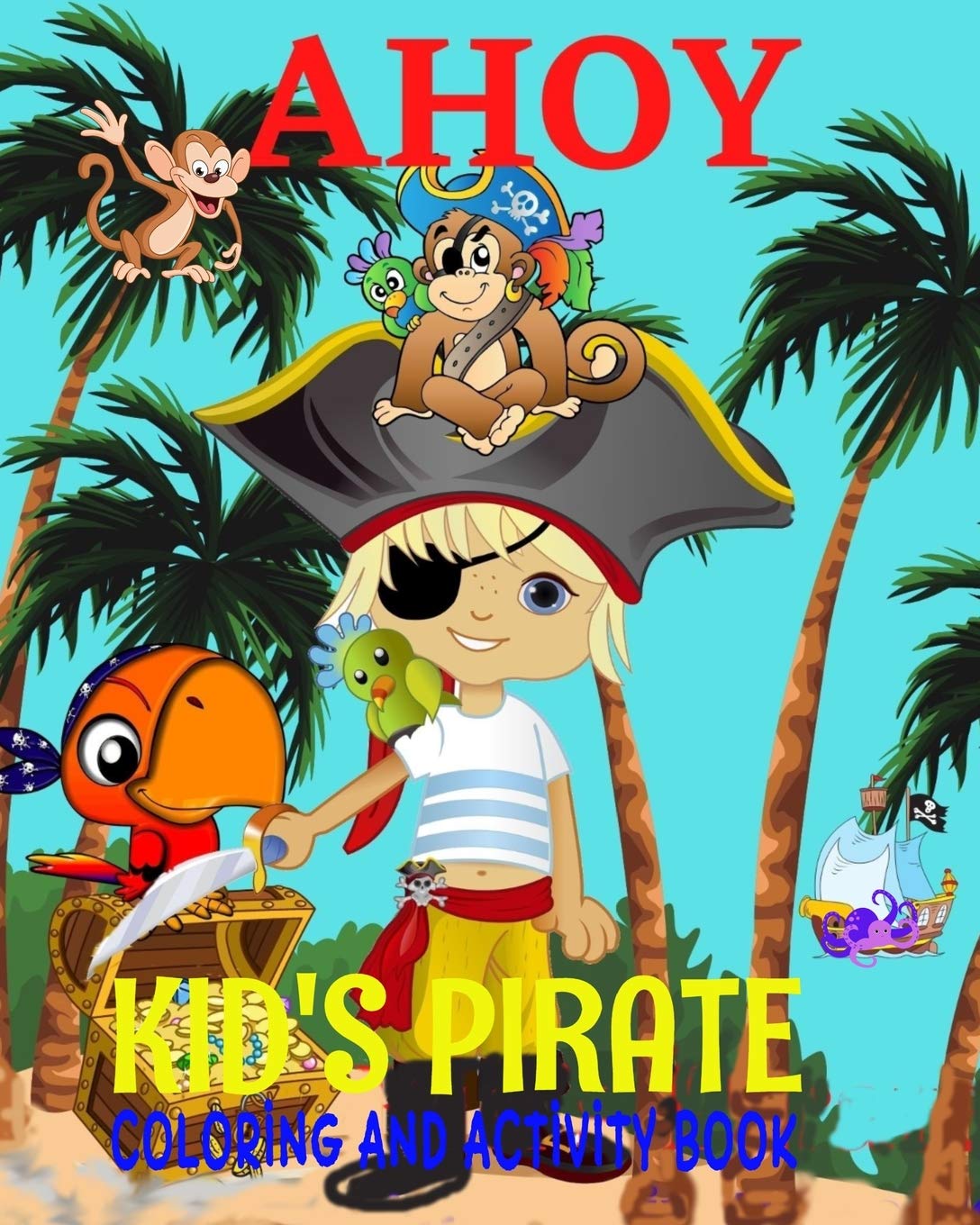 AHOY! Kids Pirate Coloring Activity Book: Pirate Map Puzzles, Pirate ...
