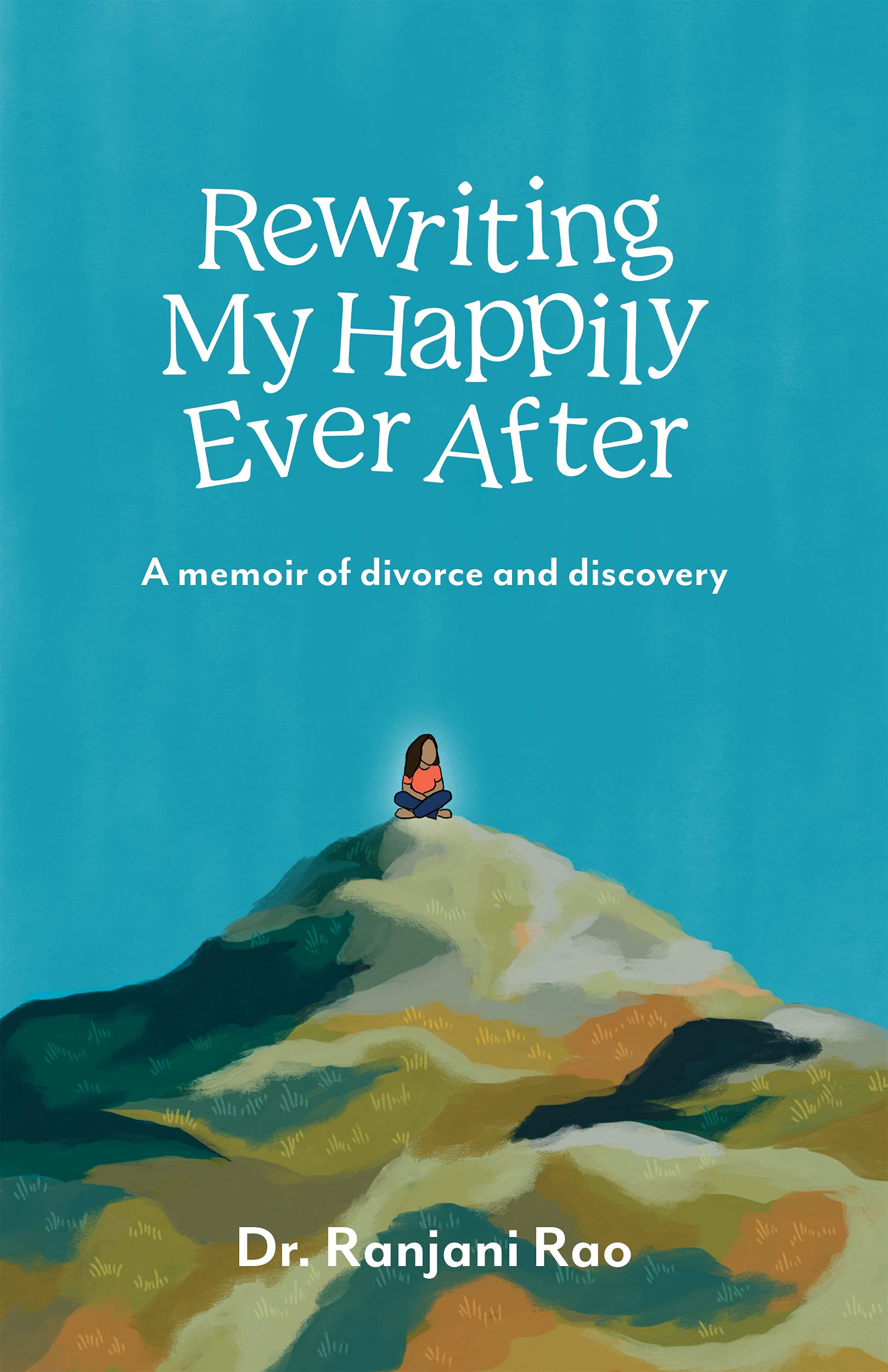 Rewriting My Happily Ever After : A Memoir of Divorce and Discovery by ...