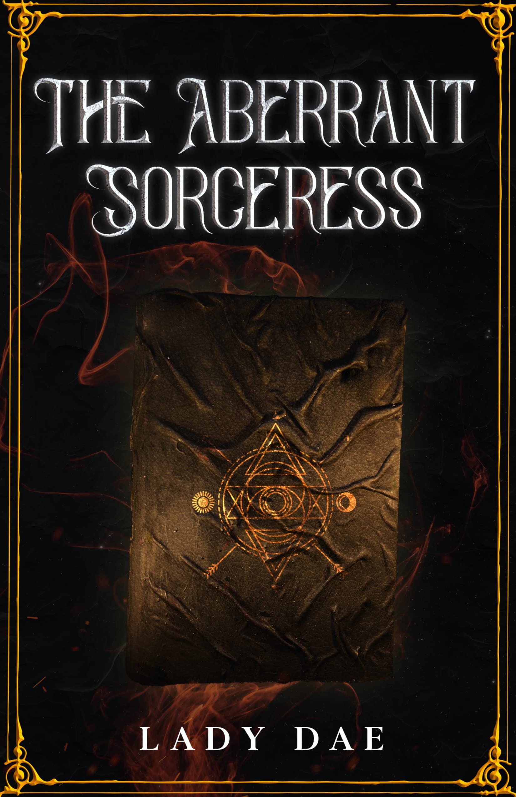 The Aberrant Sorceress: The Aberrant Sorceress Book 1 by Lady Dae ...