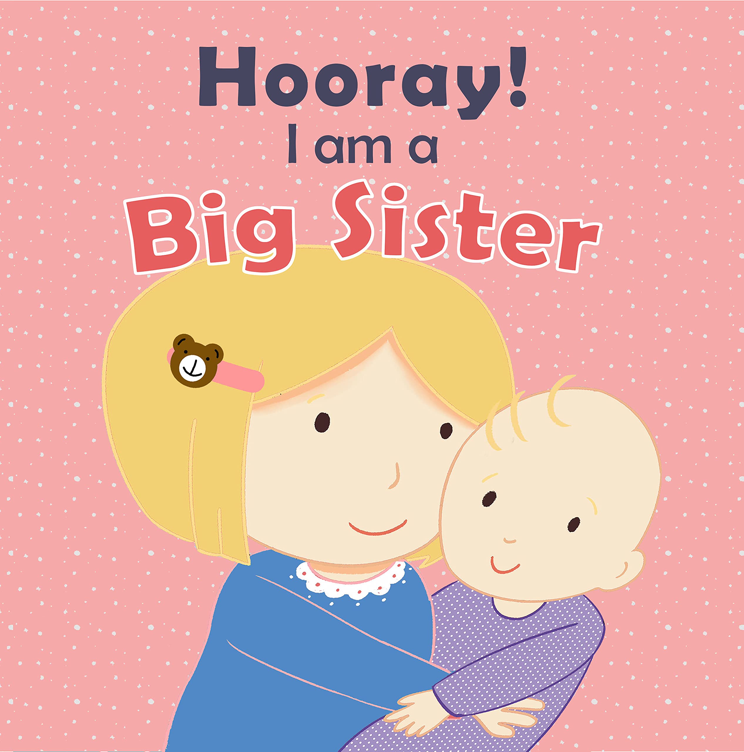Hooray! I am a Big Sister: new baby girl book for older siblings by ...
