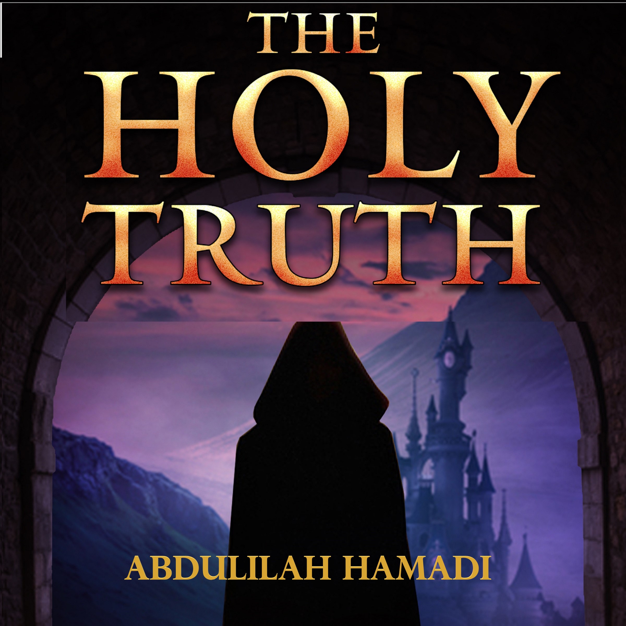 The Holy Truth by Abdulilah Hamadi | Goodreads