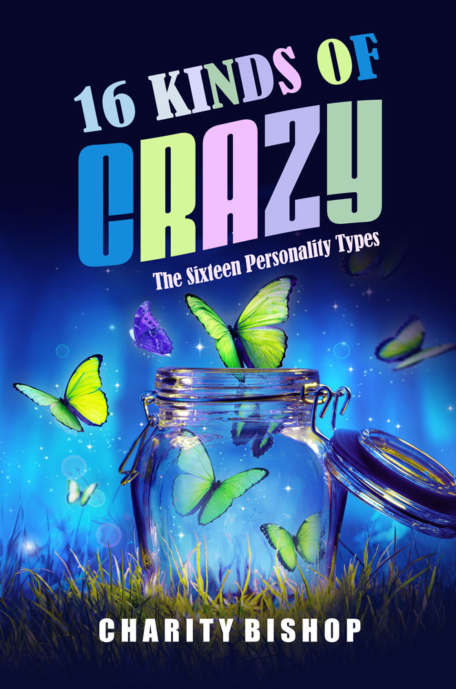 16 Kinds of Crazy: The Sixteen Personality Types by Charity Bishop ...