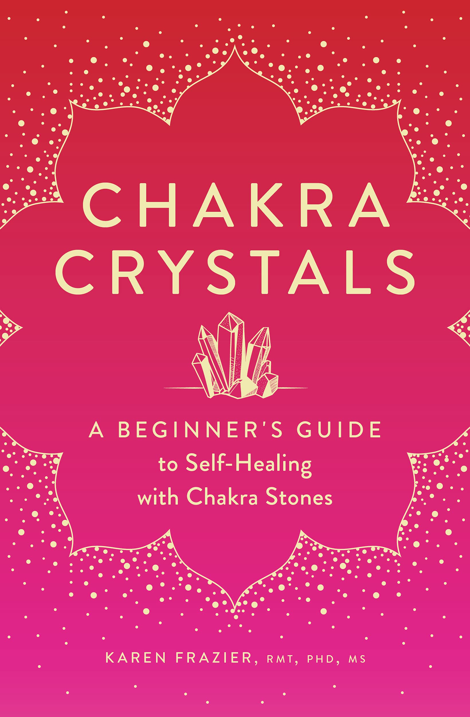 Chakra Crystals: A Beginner's Guide to Self-Healing with Chakra Stones ...