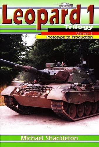 Leopard 1 Trilogy Volume 1: Prototype to Production by Michael ...