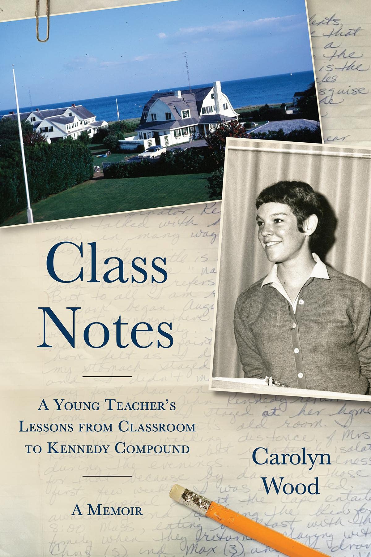 Class Notes: A Young Teacher's Lessons from Classroom to Kennedy ...