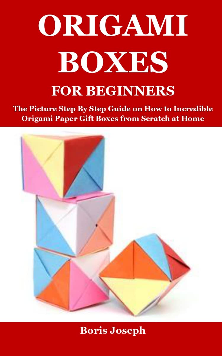 ORIGAMI BOXES FOR BEGINNERS: The Picture Step By Step Guide on How to ...