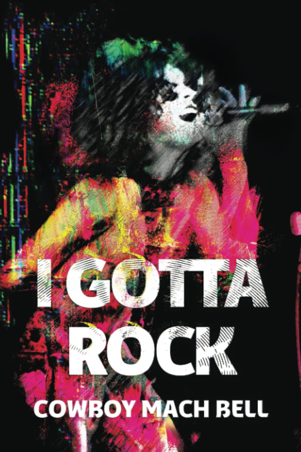 I Gotta Rock by Cowboy Mach Bell | Goodreads