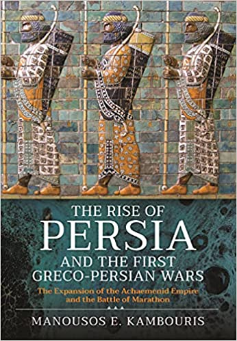 The Rise of Persia and the First Greco-Persian Wars: The Expansion of ...