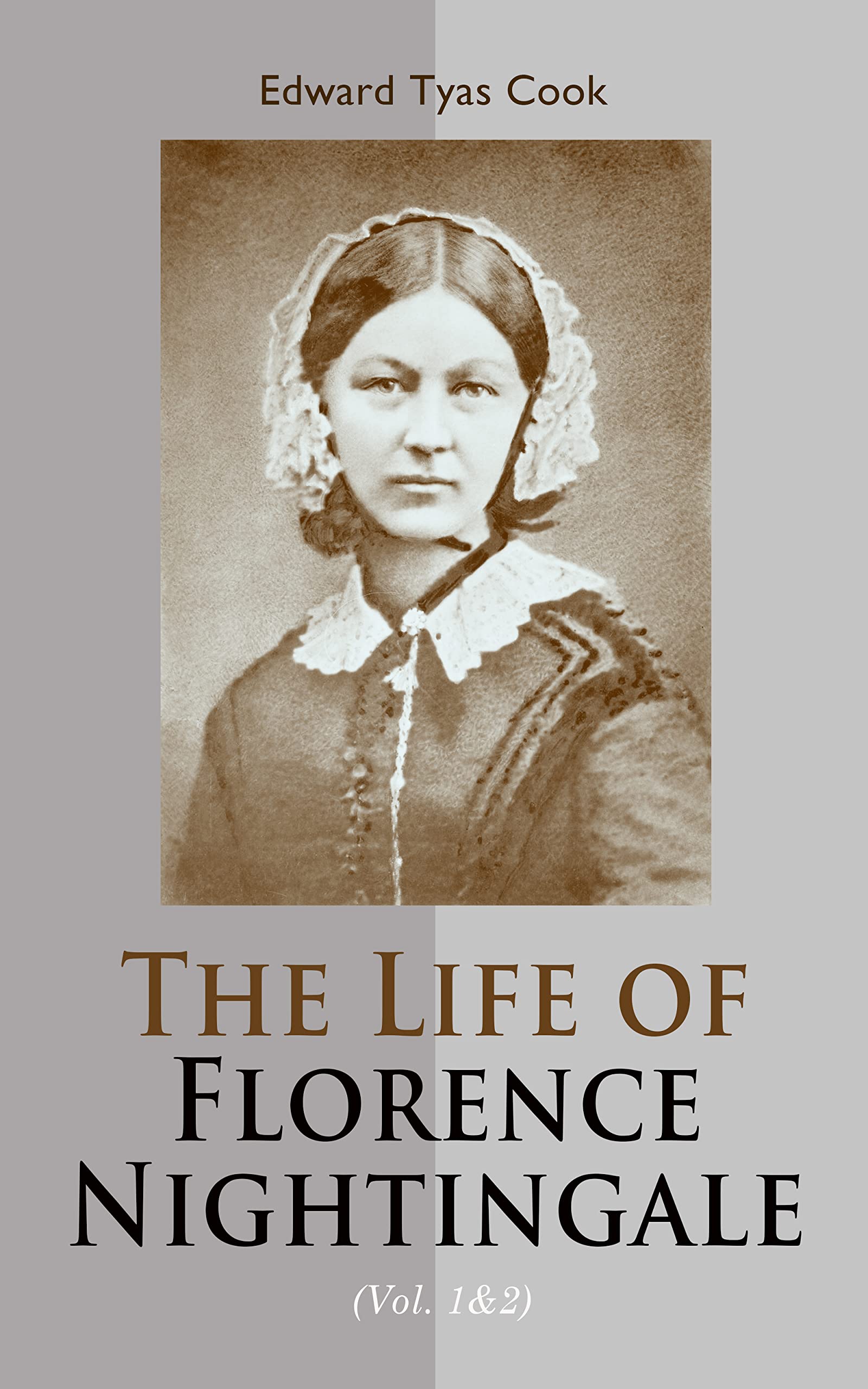 The Life of Florence Nightingale (Vol. 1&2): Biography of a Famous Social Reformer and the ...