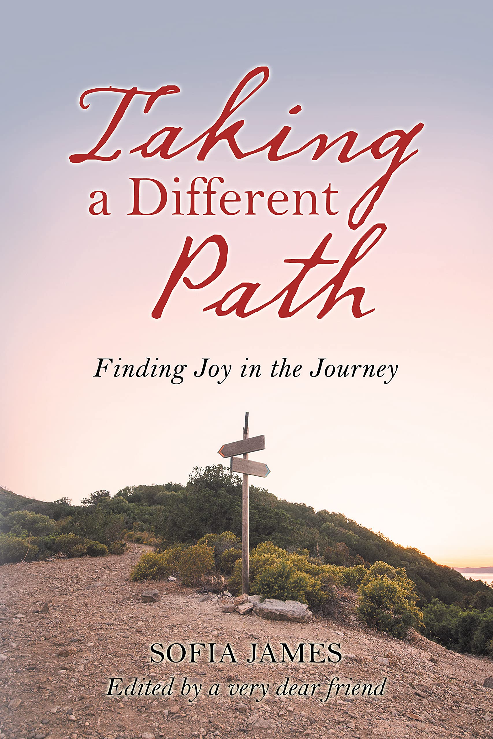 Taking a Different Path: Finding Joy in the Journey by Sofia James ...
