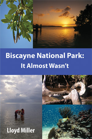 Biscayne National Park: It Almost Wasn’t by Lloyd Miller | Goodreads