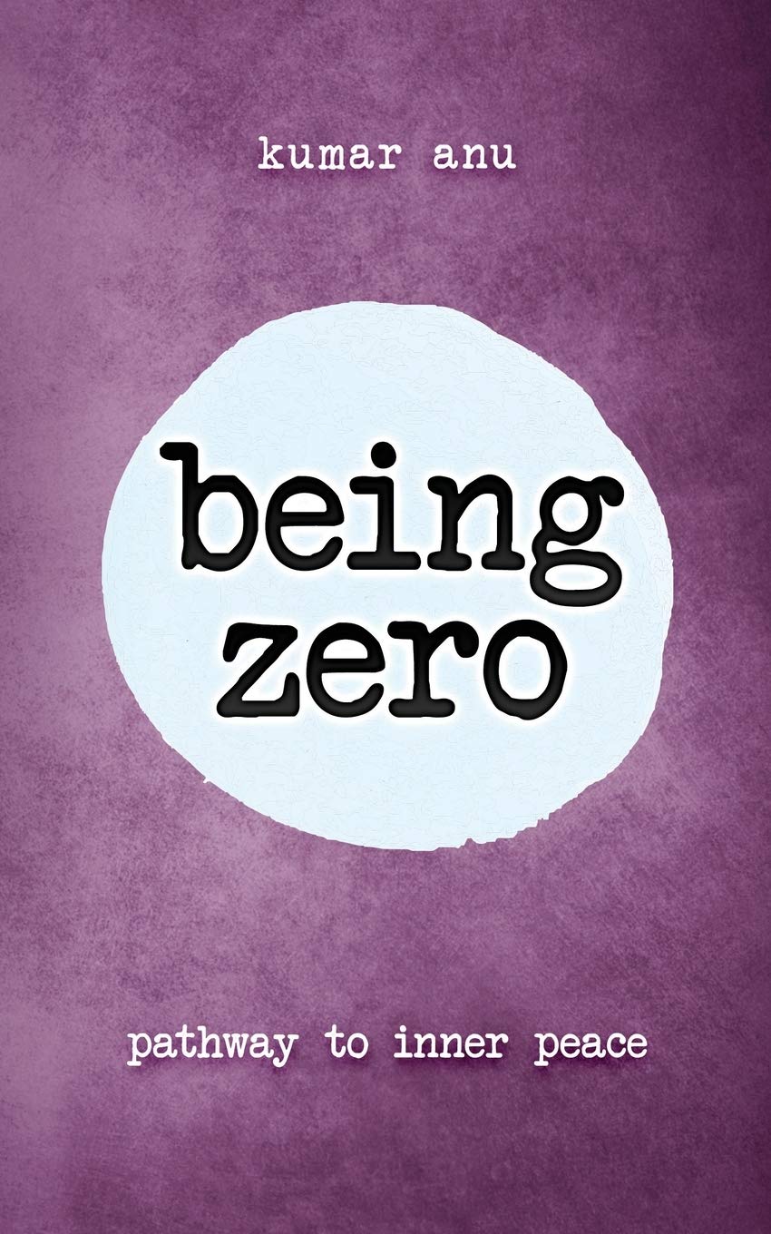 Being Zero by Kumar Anu | Goodreads