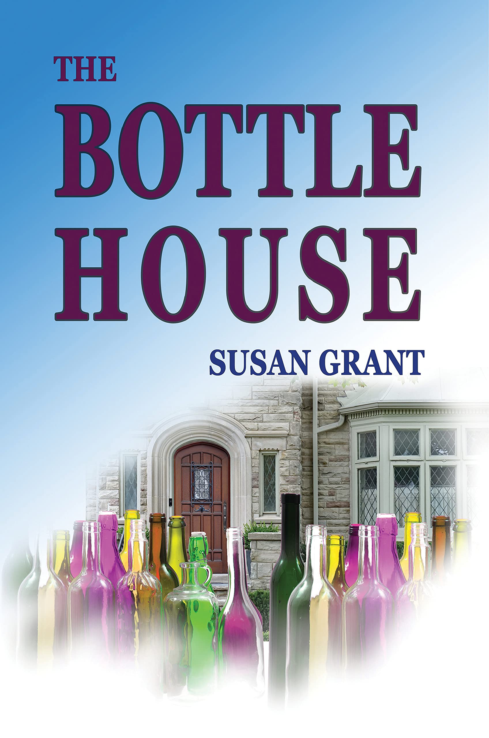 The Bottle House by Susan Grant | Goodreads